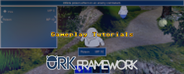 Gameplay Tutorials - RPG Editor: ORK Framework